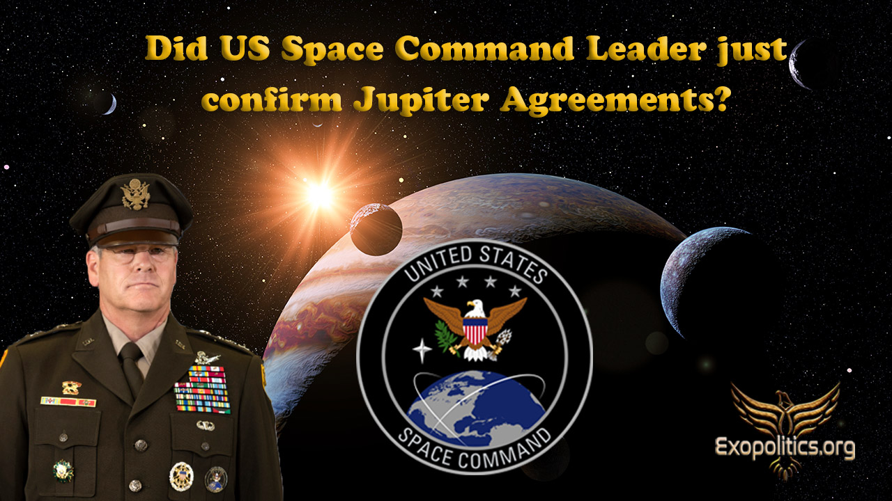 Did US Space Command Leader just confirm Jupiter Agreements? – Exopolitics